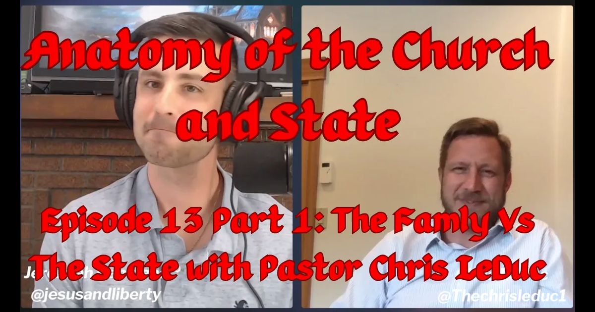 Pastor Chris LeDuc Part 1: Family Vs The State | Anatomy of the Church ...